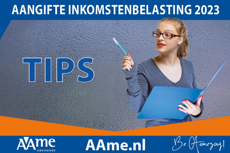 Tips Aangifte Inkomstenbelasting 2023 - AAme Adviseurs